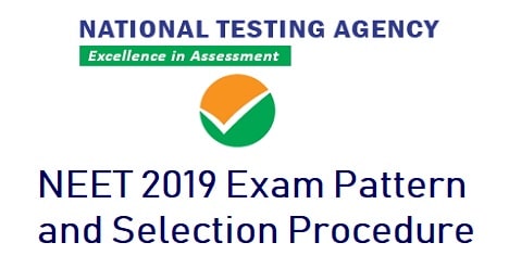 NEET 2019 Exam Pattern and Selection Procedure.