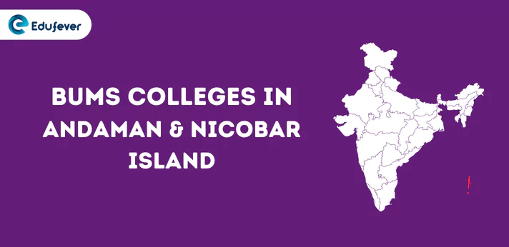 List of BUMS Colleges in Andaman & Nicobar 2024-25: Govt, Private, Fees