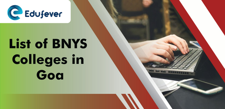List of BNYS Colleges in Goa 2022-23: Govt. & Private
