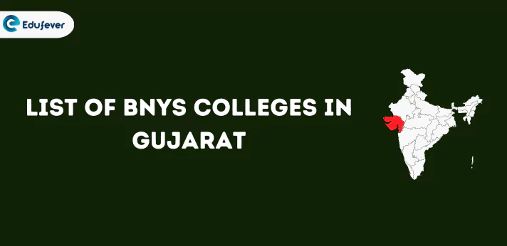 List of BNYS Colleges in Gujarat 2024-25: Govt, Pvt, Seats, Fees, Estd.