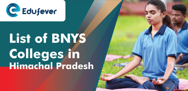 List of BNYS Colleges in Himachal Pradesh 2022-23