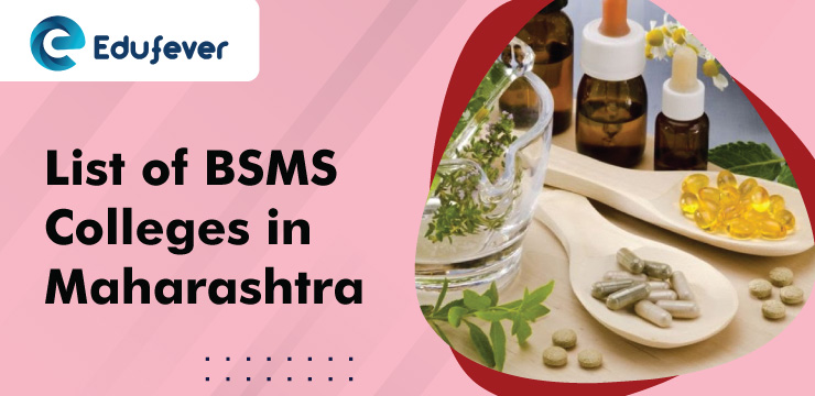 List of BSMS Colleges in Maharashtra 2022-23: Govt. & Pvt.