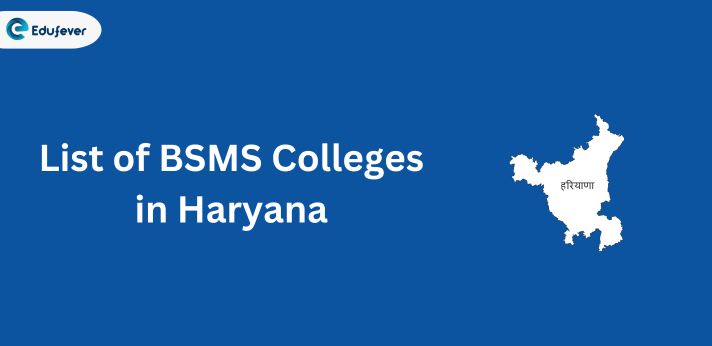 List of BSMS Colleges in Haryana 2024-25: Govt & Private Establishment, Seats, Intake