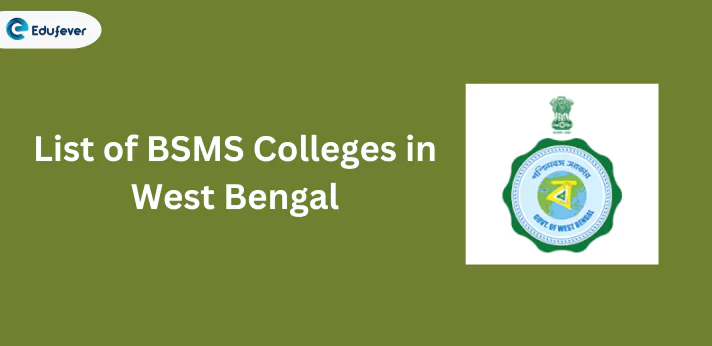 List of BSMS Colleges in West Bengal 2024-25: Establishment, Intake