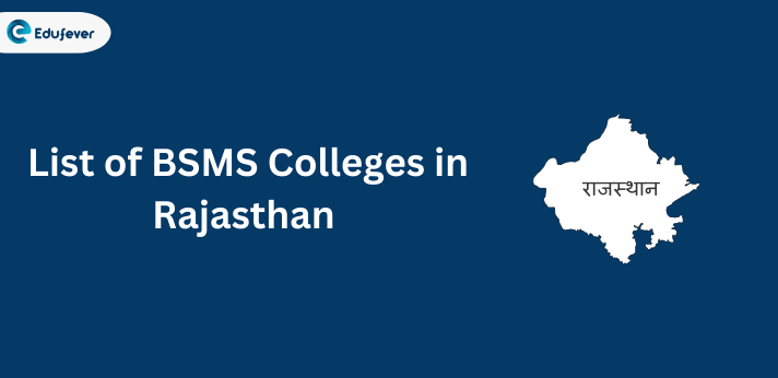 List of BSMS Colleges in Rajasthan 2024-25: Govt & Private Seats, Establishment, Intake