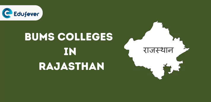 List of BUMS Colleges in Rajasthan 2024-25: Govt, Pvt, Seats, Fees, Estd.