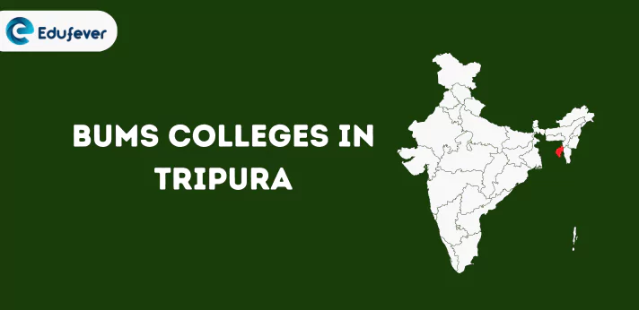 List of BUMS Colleges in Tripura 2024-25: Govt. & Private Seats, Fees, Estd.