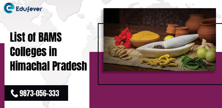 List of BAMS Colleges in Himachal Pradesh 2022-23: Govt. & Pvt.