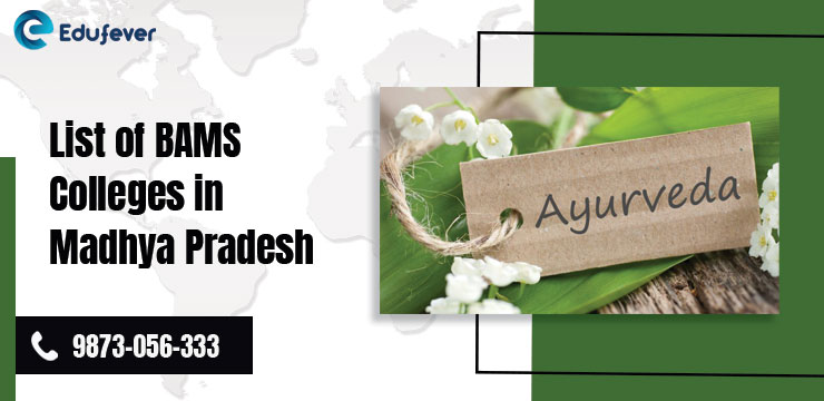 List of BAMS Colleges in Madhya Pradesh 2022-23: Govt. & Pvt.