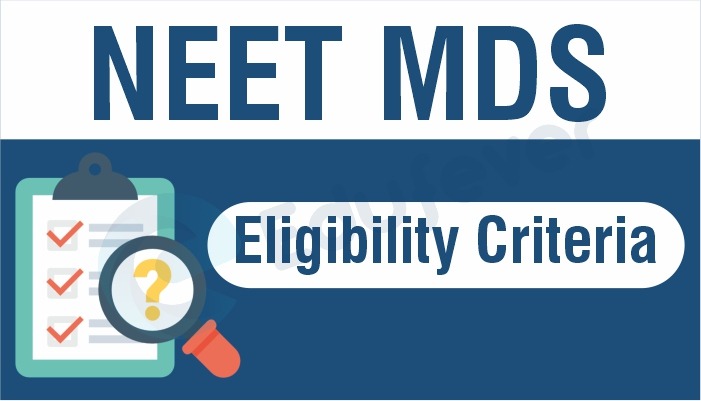 NEET MDS 2022 Eligibility Criteria: Qualification, Age Limit