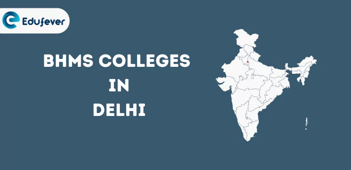 List of BHMS Colleges in Delhi 2024-25: Govt, Pvt, Seats, Fees, Estd.