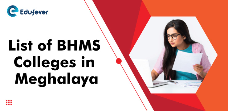 List of BHMS Colleges in Meghalaya 2022-23: Govt. & Private