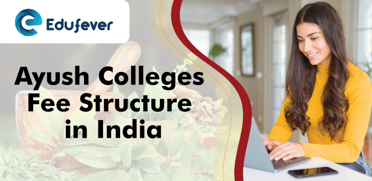 Ayush Colleges Fees Structure in India 2022 AIQ, State-wise Fees