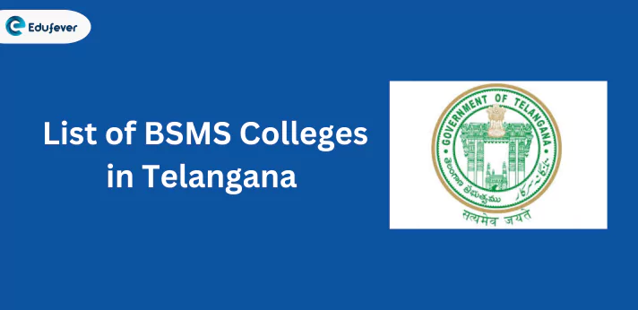 List of BSMS Colleges in Telangana 2024-25: Govt & Private Seats, Fees, Establishment