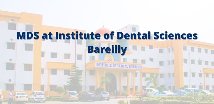 MDS at Institute of Dental Sciences Bareilly 2022: Admission