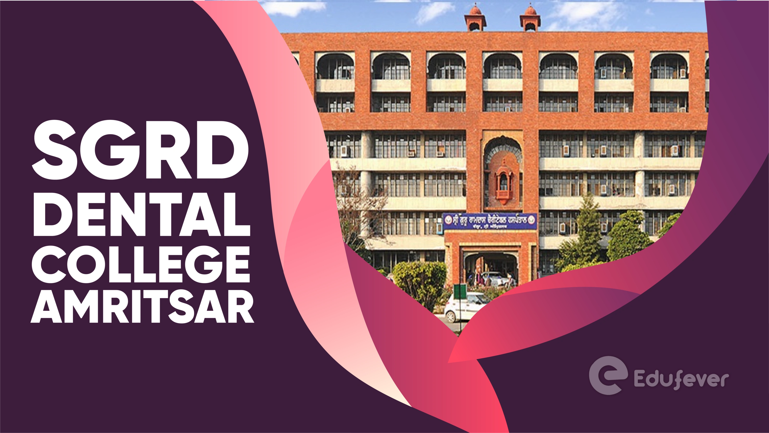 SGRD Dental College Amritsar 2024-25: Cut off, Fees, Admission, Courses ...