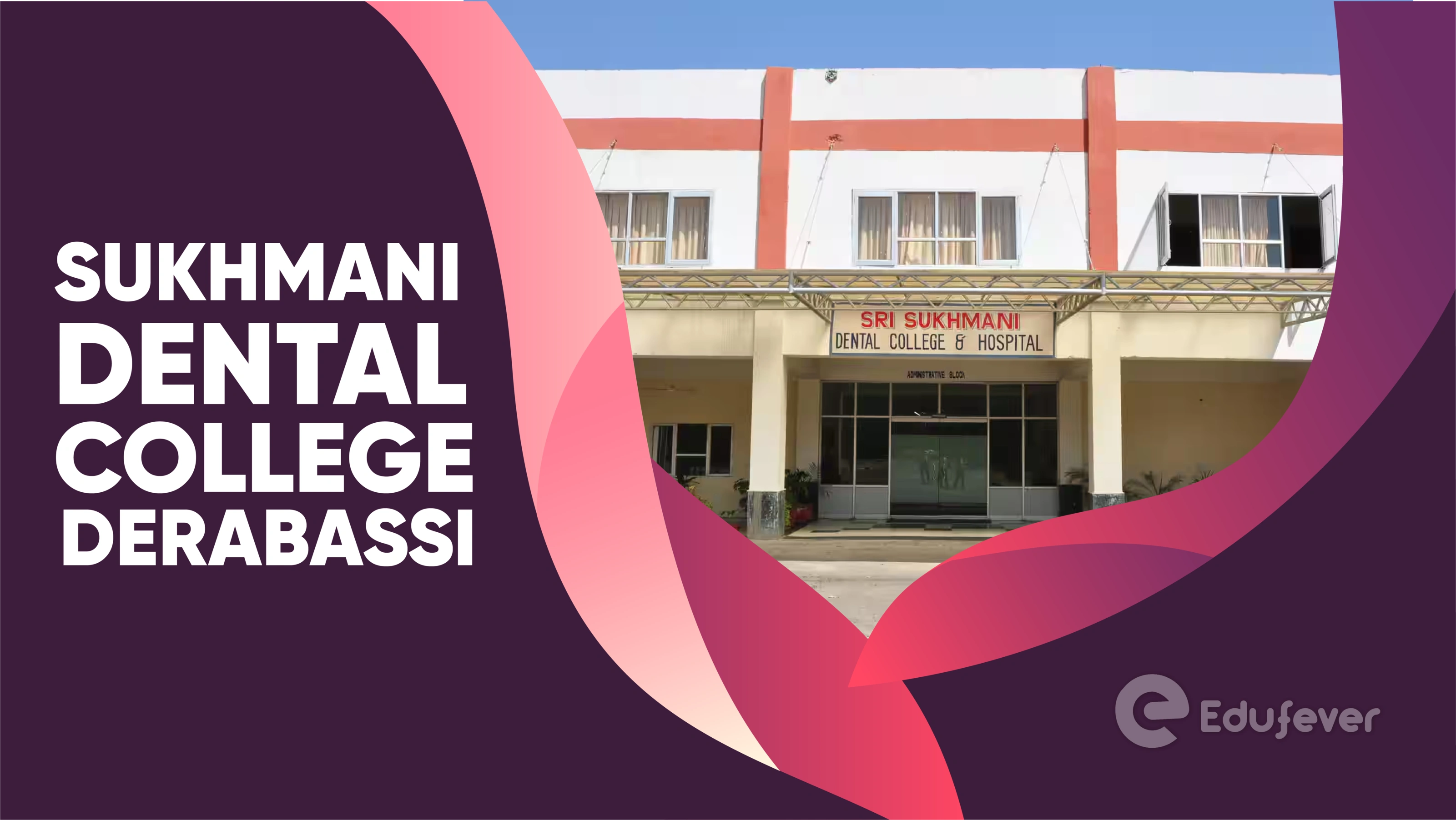 Sukhmani Dental College Derabassi 2025-26: Cut off, Fees, Courses, Intake, Admission