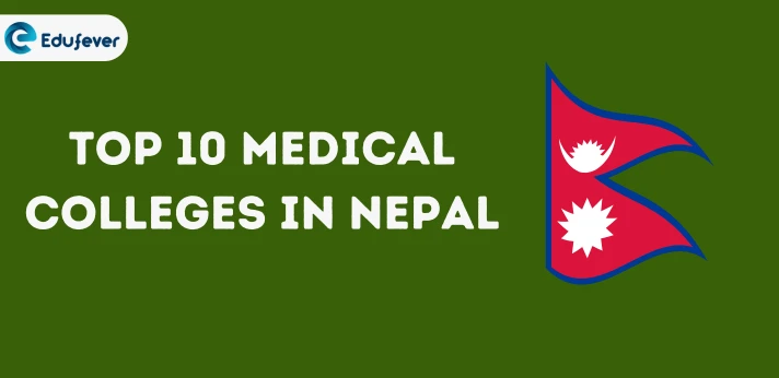 Top 10 Medical Colleges in Nepal 2024: MBBS Fee, Eligibility