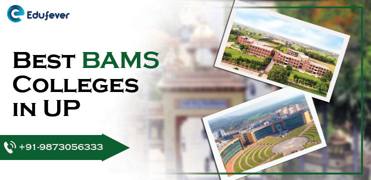 Top-BAMS-Colleges-in-UP: Admission, Fees, Cutoff etc.