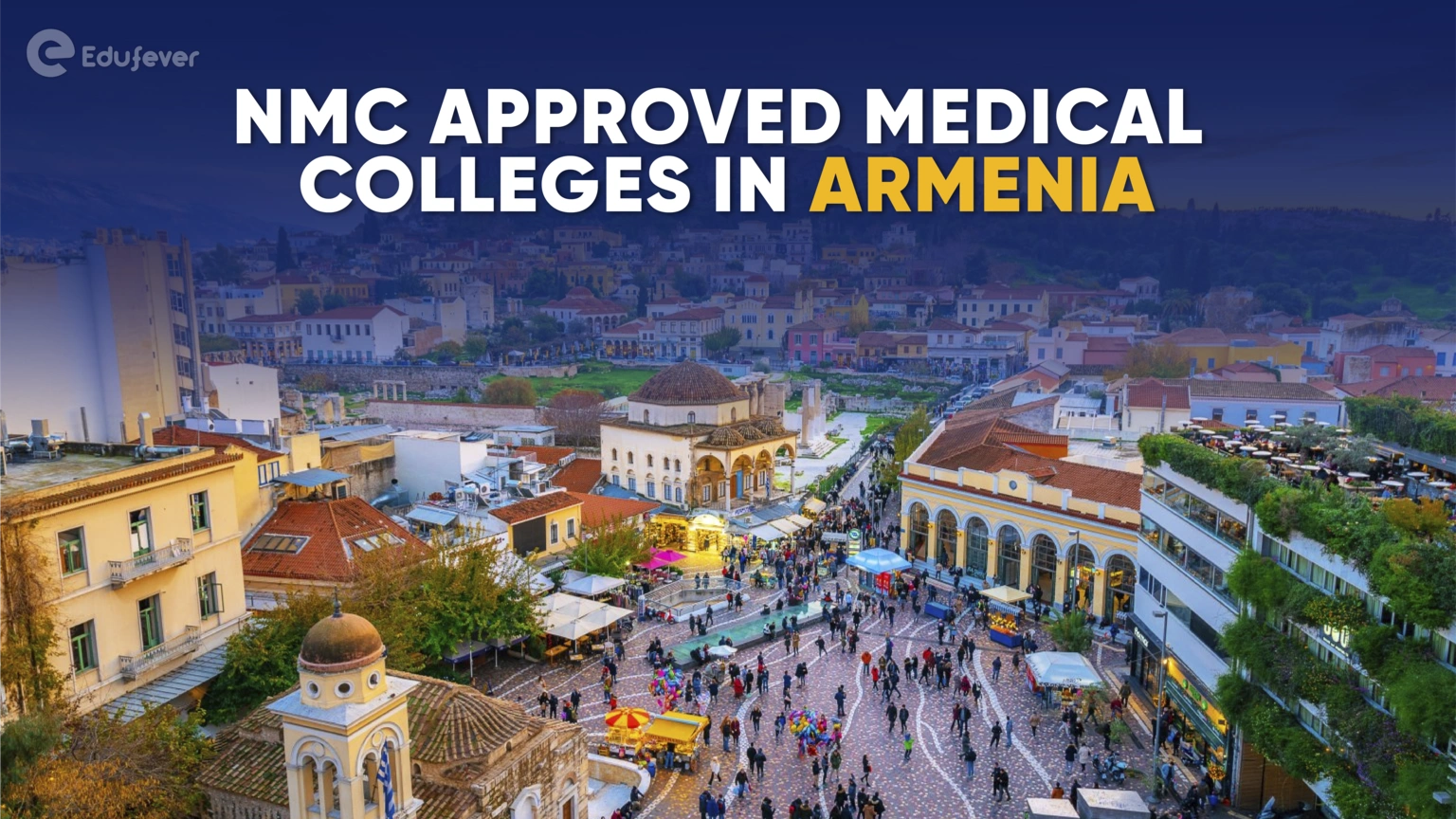 List of NMC Approved Medical Colleges in Armenia in 2024-25: Fees ...