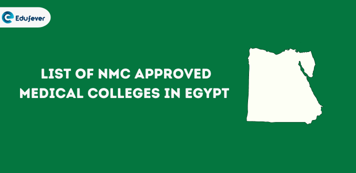 List of NMC Approved Medical Colleges in Egypt 2024-25: Quick Facts, Fees, Ranking